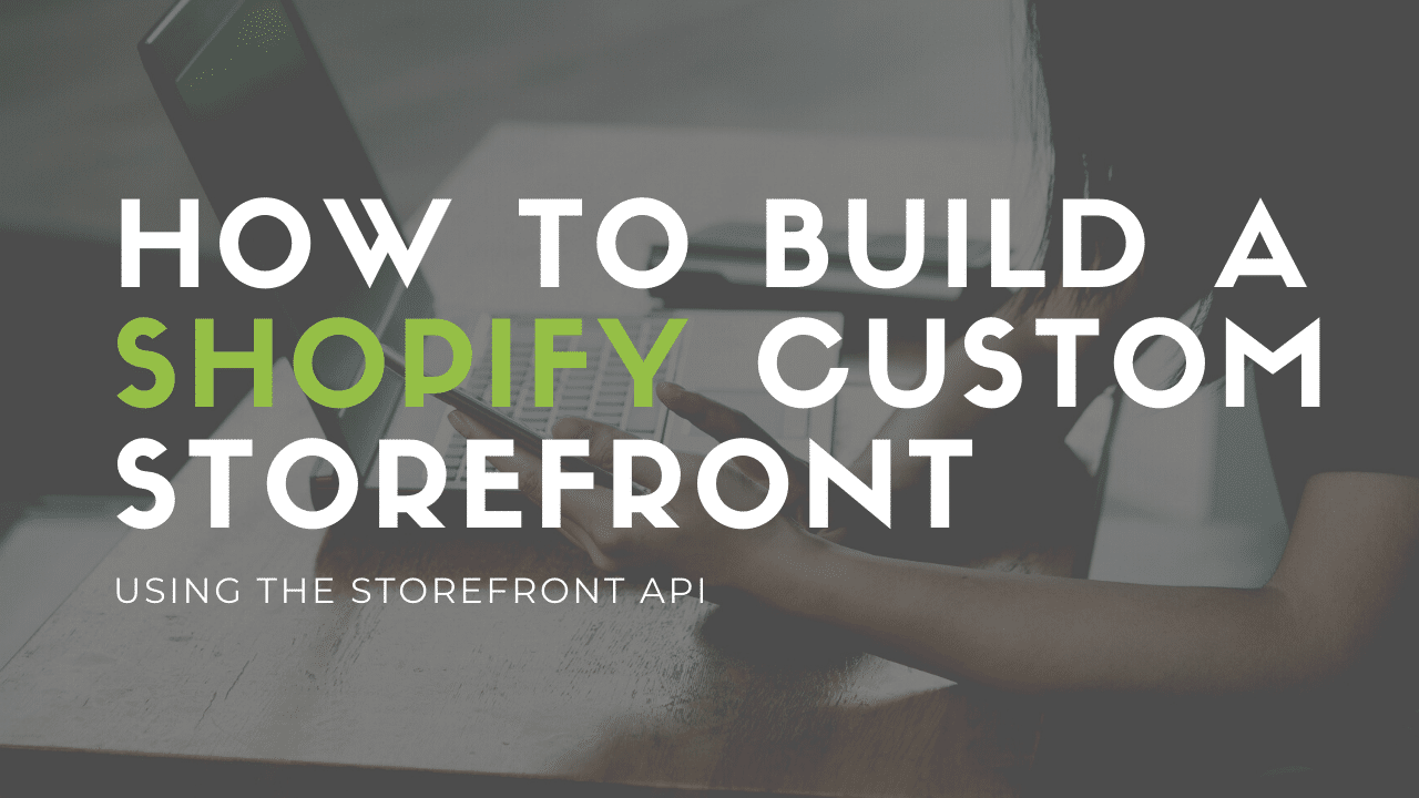 Shopify Headless eCommerce with the Storefront API Shopify Headless eCommerce with the Storefront API